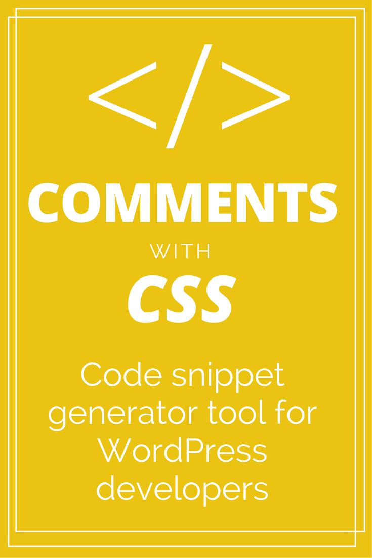 Comments with CSS #1 - WordPress Snippet Generator Tool Comments with CSS #1 - WordPress Snippet Generator Tool