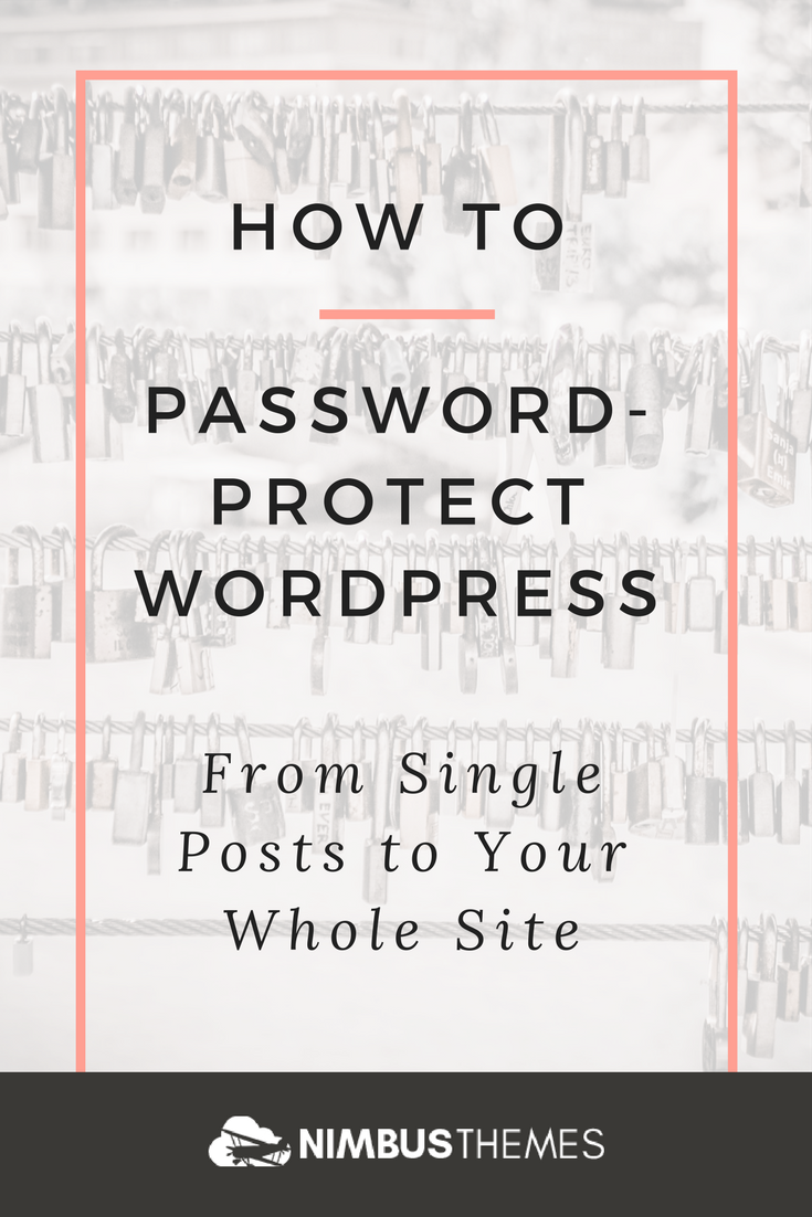 How To Password Protect Wordpress From Single Posts To A Whole Site
